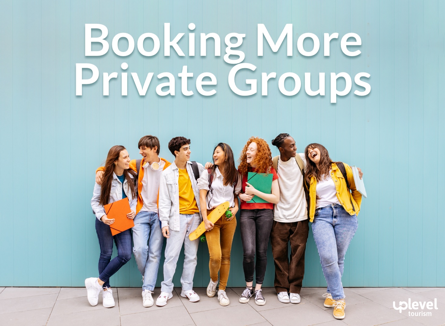 Tourism Marketing Strategies for More Private Groups - UpLevel Tourism